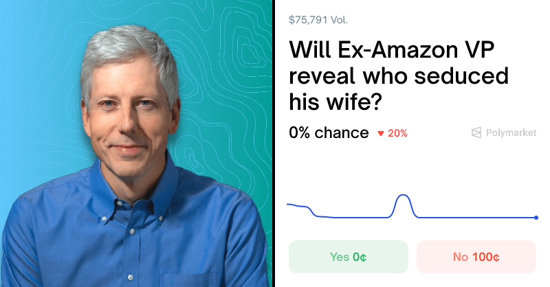 Polymarket | Will Ex-Amazon VP reveal who seduced his wif...